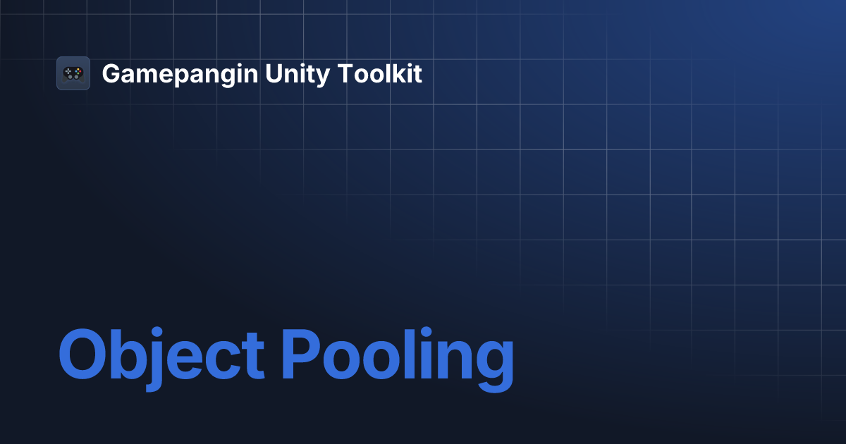 Object Pooling | Gamepangin Unity Toolkit